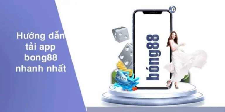 Hướng Dẫn Tải App Bong88 An Toàn, Nhanh Chóng Cho Tân Thủ